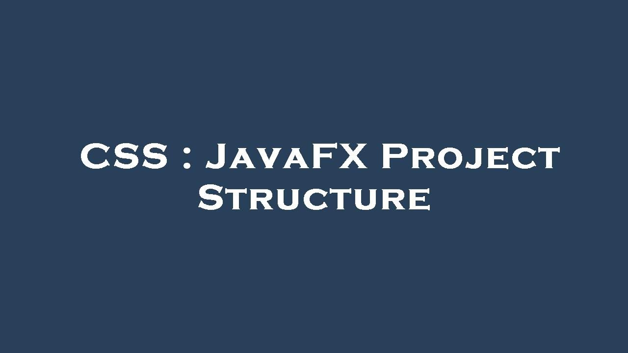 Css Javafx Project Structure Youtube