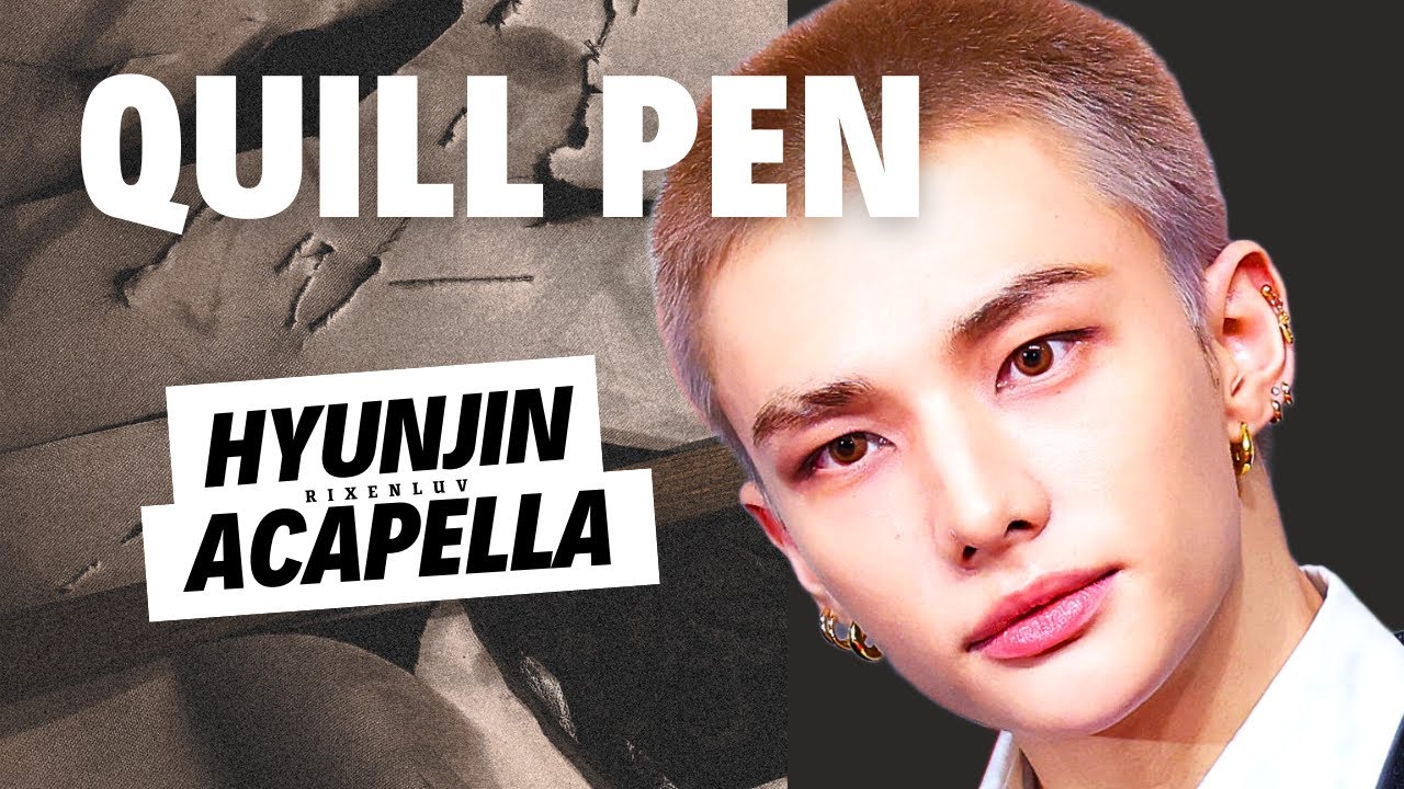 hyunjin-quill-pen-acapella-youtube