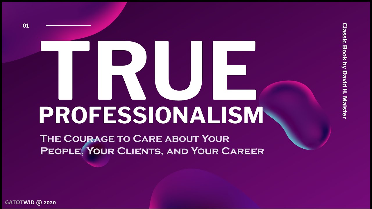 True Professionalism by David Maister (Book Summary) | Gatot Widayanto ...