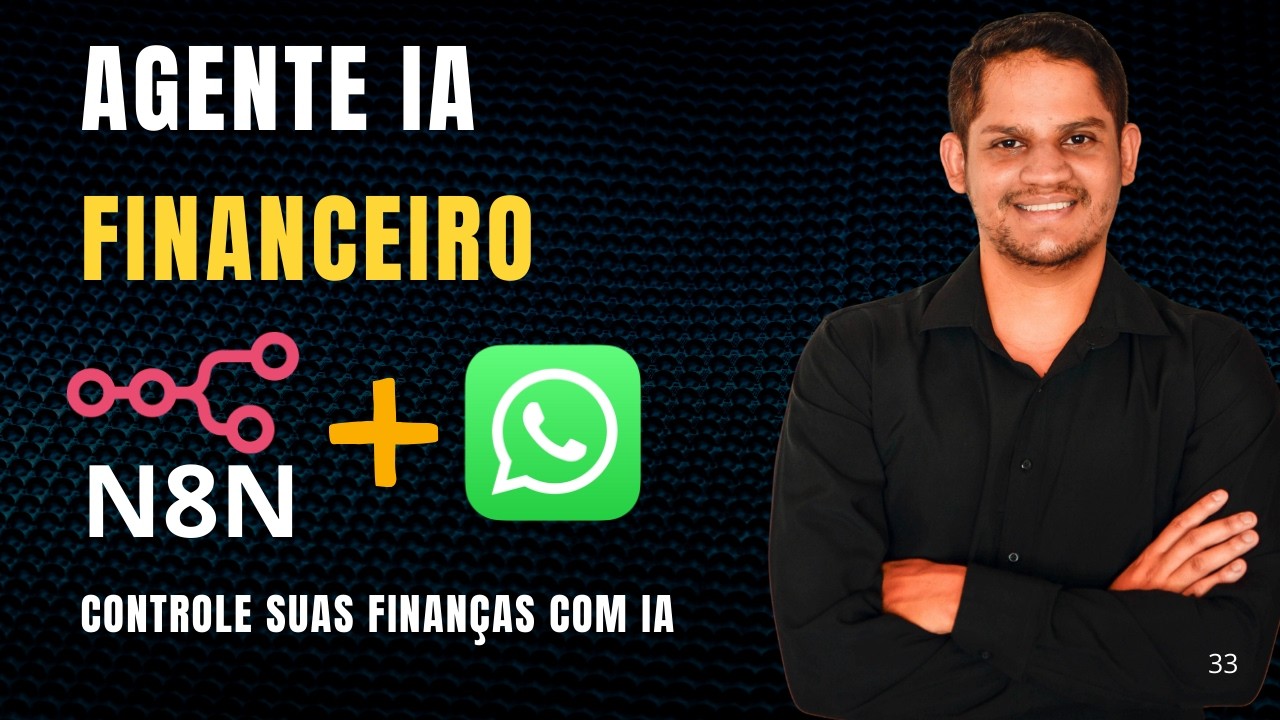 Como criar seu agente de IA financeiro pelo whatsapp com N8N em 15 ...