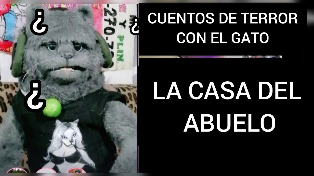 LA CASA DEL ABUELO cuentos de terror con el gato creepypastas - YouTube