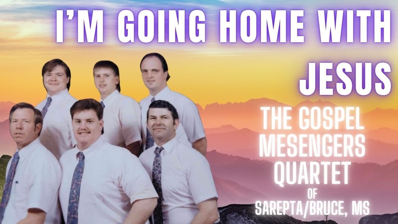 I'm Going Home with Jesus - The Gospel Messengers Quartet # ...