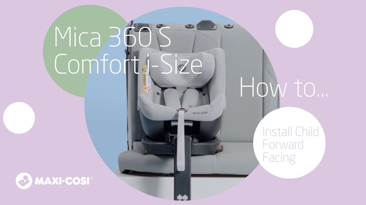 Maxi-Cosi Mica 360 S Comfort | How to install your child in forward ...