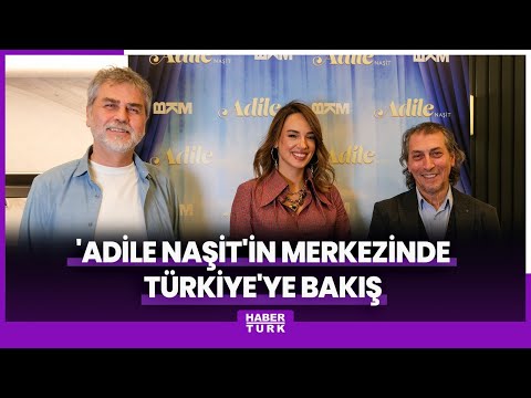 'Adile Naşit'in merkezinde Türkiye'ye bakış
