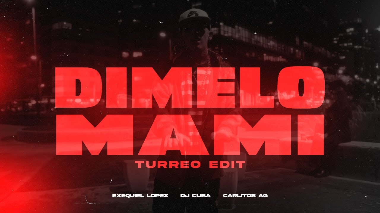 DIMELO MAMI (Turreo Edit) @Salastkbron - EXEQUIEL LOPEZ FT DJ CUBA ...