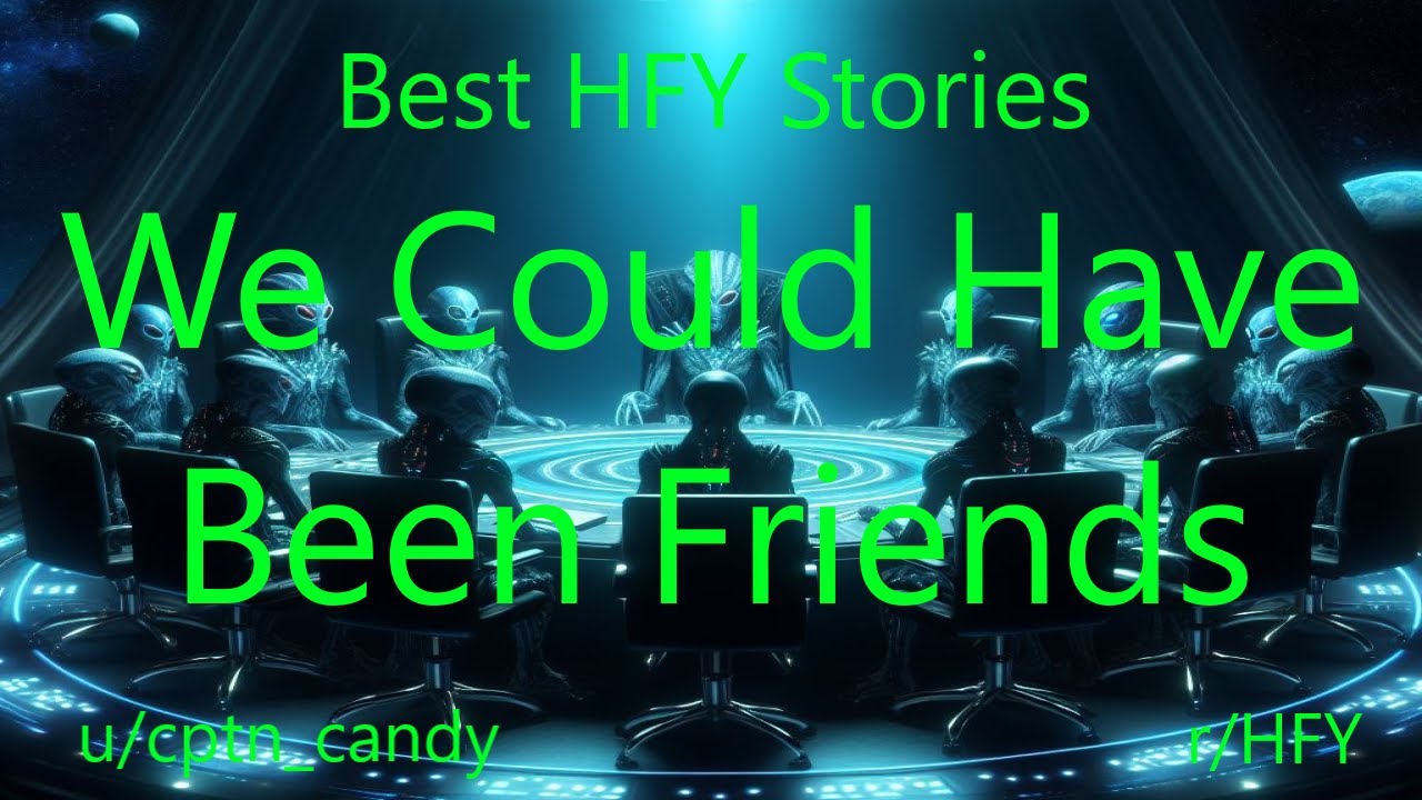 Best HFY Sci-Fi Stories: We Could Have Been Friends - YouTube