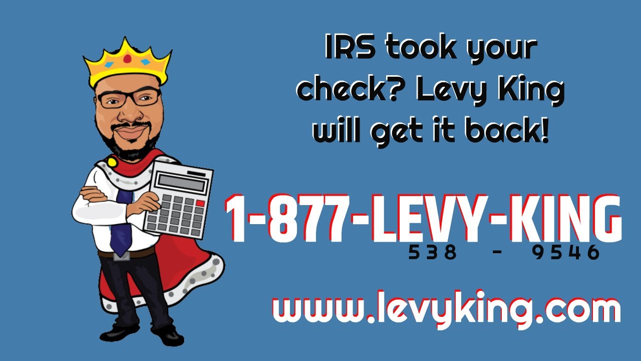 IRS Took Your Check? Call the Levy King, I'll Get it Back. 1-877-LEVY ...