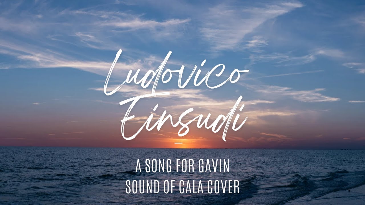 Sound of Cala - A Song for Gavin Cover (Ludovico Einaudi) - YouTube