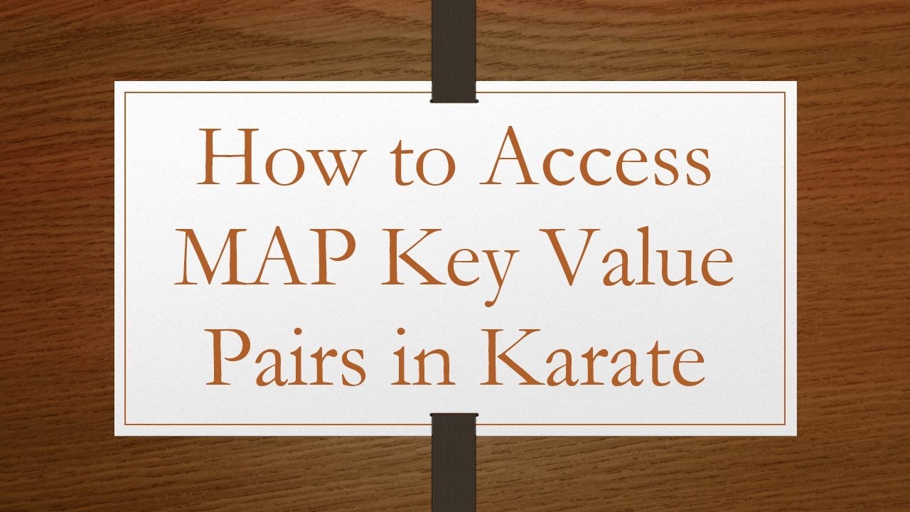 How to Access MAP Key Value Pairs in Karate - YouTube