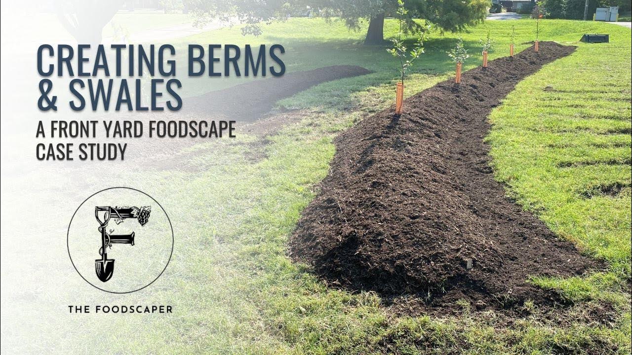 Creating Berms and Swales - A Front Yard Foodscape Case Study - YouTube