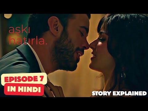 Aşkı Hatırla (Love Reminder) Episode 7 in Hindi | Turkish Drama Explained