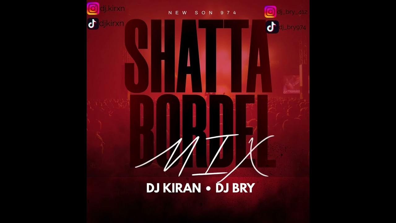 SHATTA BORDEL 🥳 - DJ KIRAN X DJ BRY (2024) - YouTube