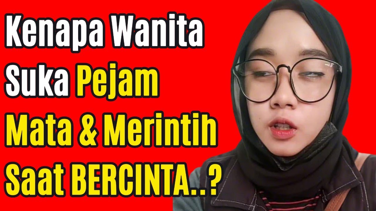 7 Alasan Wanita Pejam Mata dan Merintih Saat Berhubungan Intim😱🤔 - YouTube
