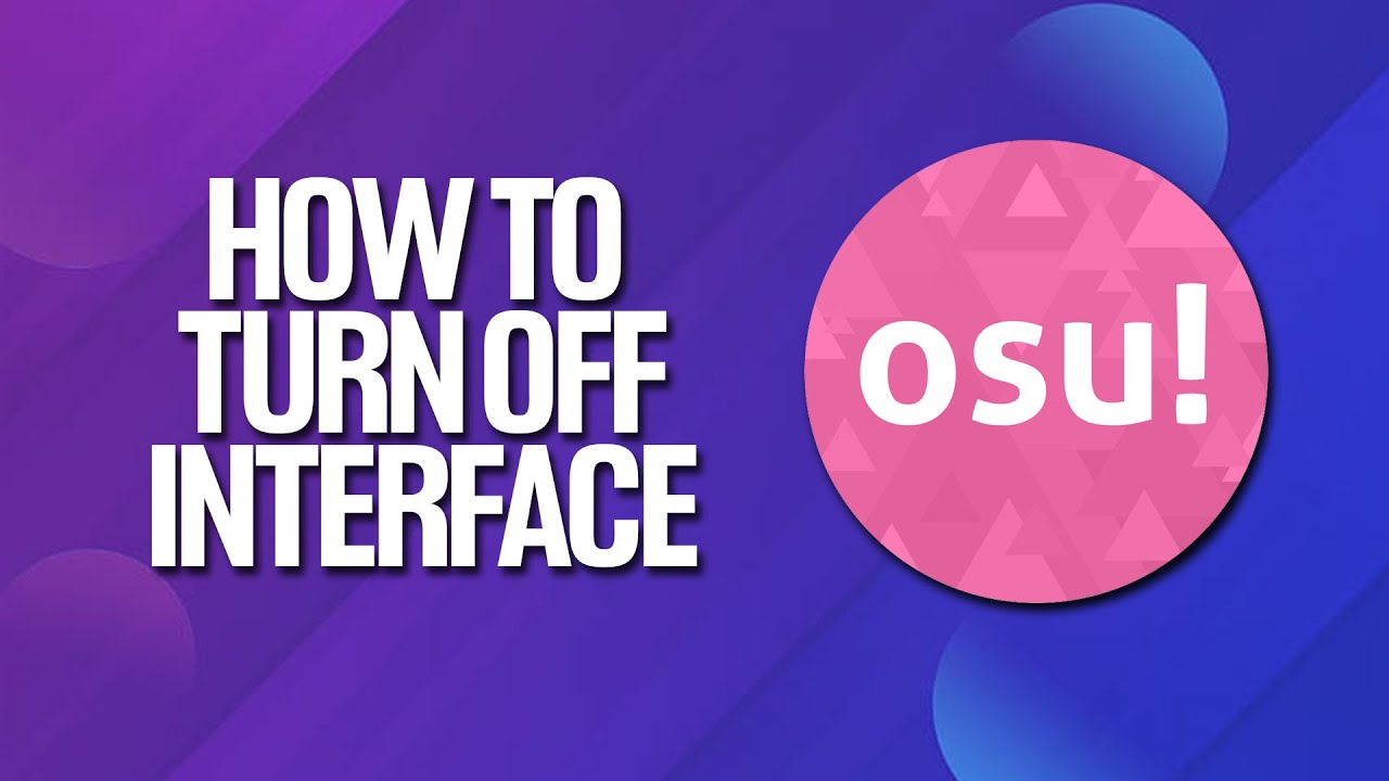 How To Turn Off Interface In Osu! Tutorial - YouTube