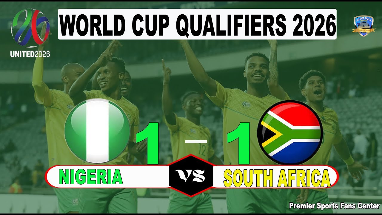 NIGERIA 1 - 1 SOUTH AFRICA/ 2026 World Cup Qualifier (CAF)/ Group C ...