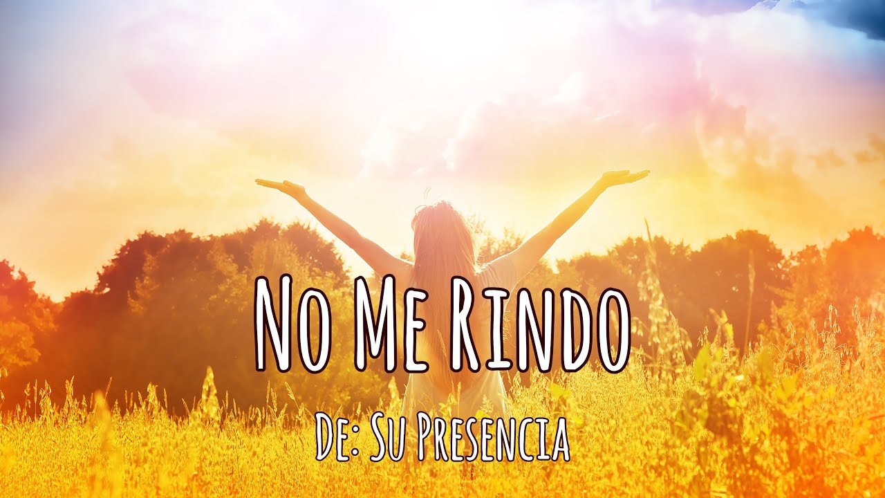 Su Presencia - No Me Rindo Letra - YouTube