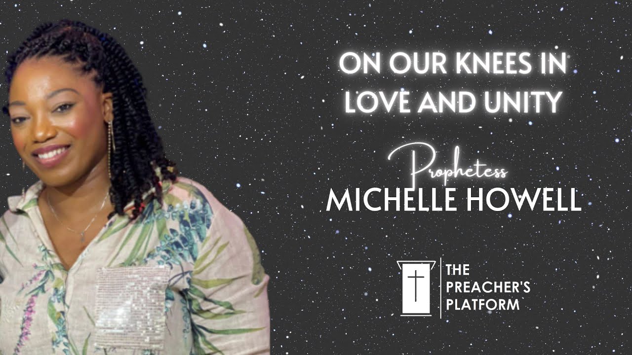 TPP: Prophetess Michelle Howell - On Our Knees in Love and Unity - YouTube