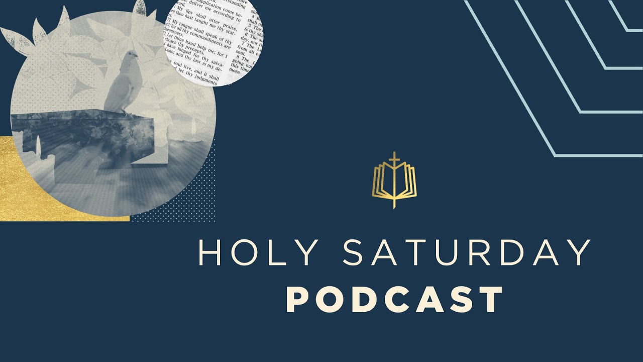Holy Saturday Podcast | Holy Week - YouTube