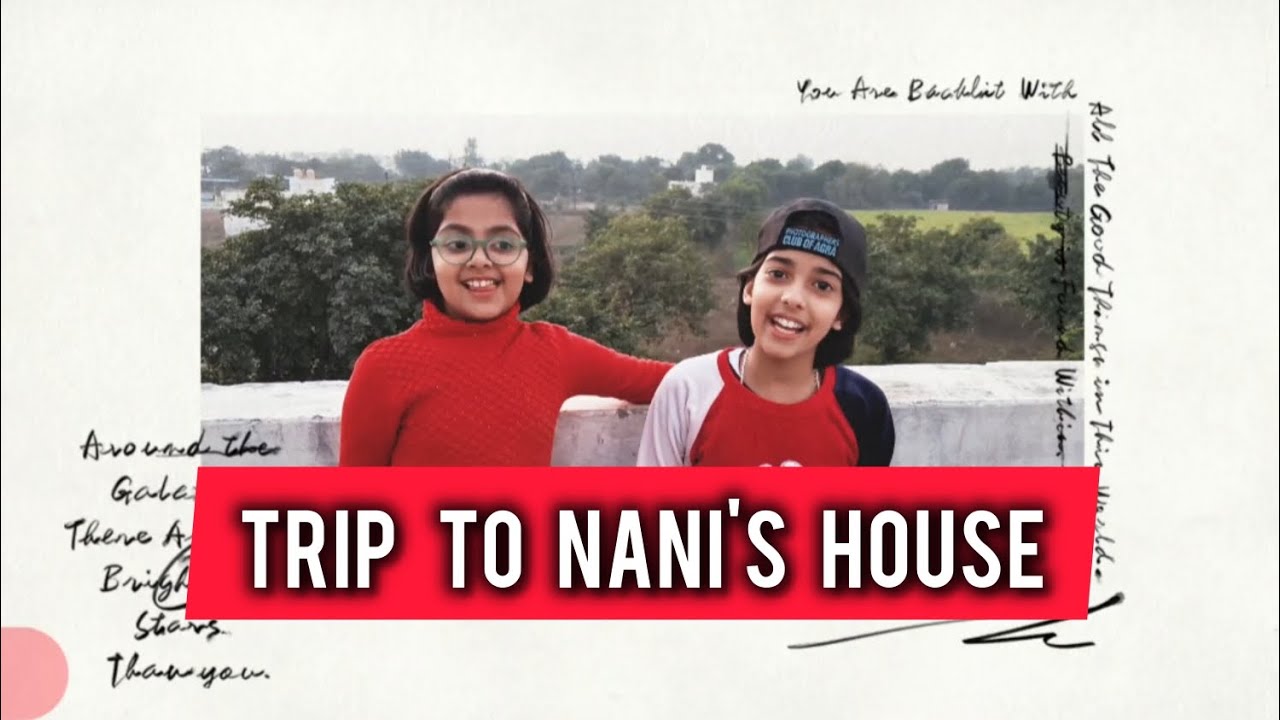 TRIP TO NANI's HOUSE - YouTube