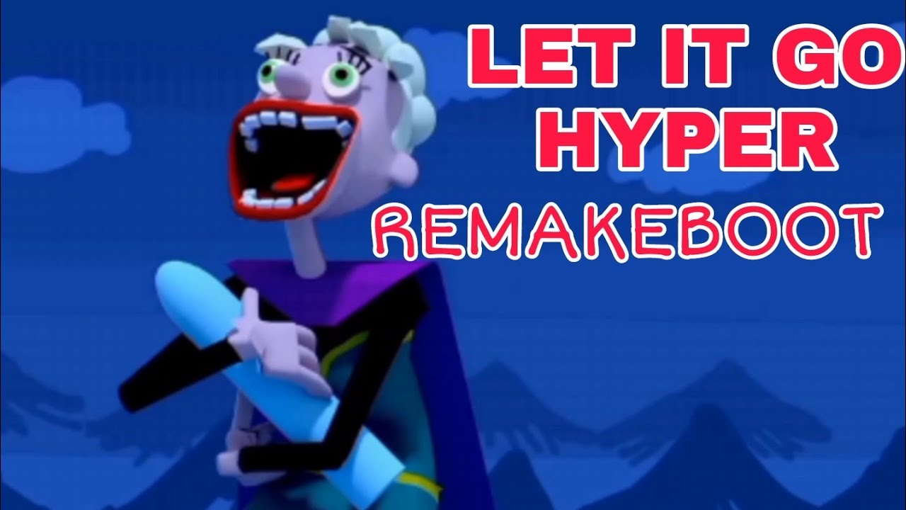 LET IT GO || HYPER REMAKEBOOT - YouTube