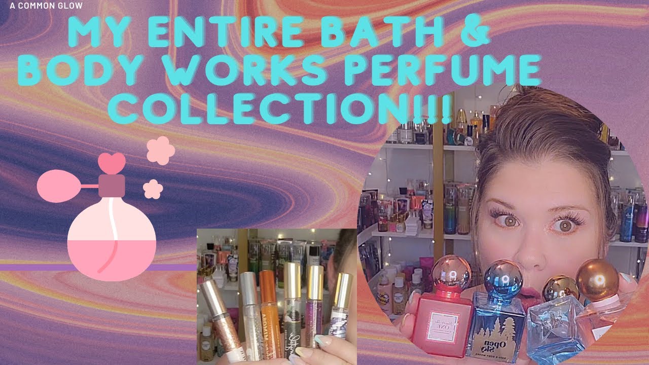 My ENTIRE Bath & Body Works PERFUME Collection! Honest AF reviews of B ...