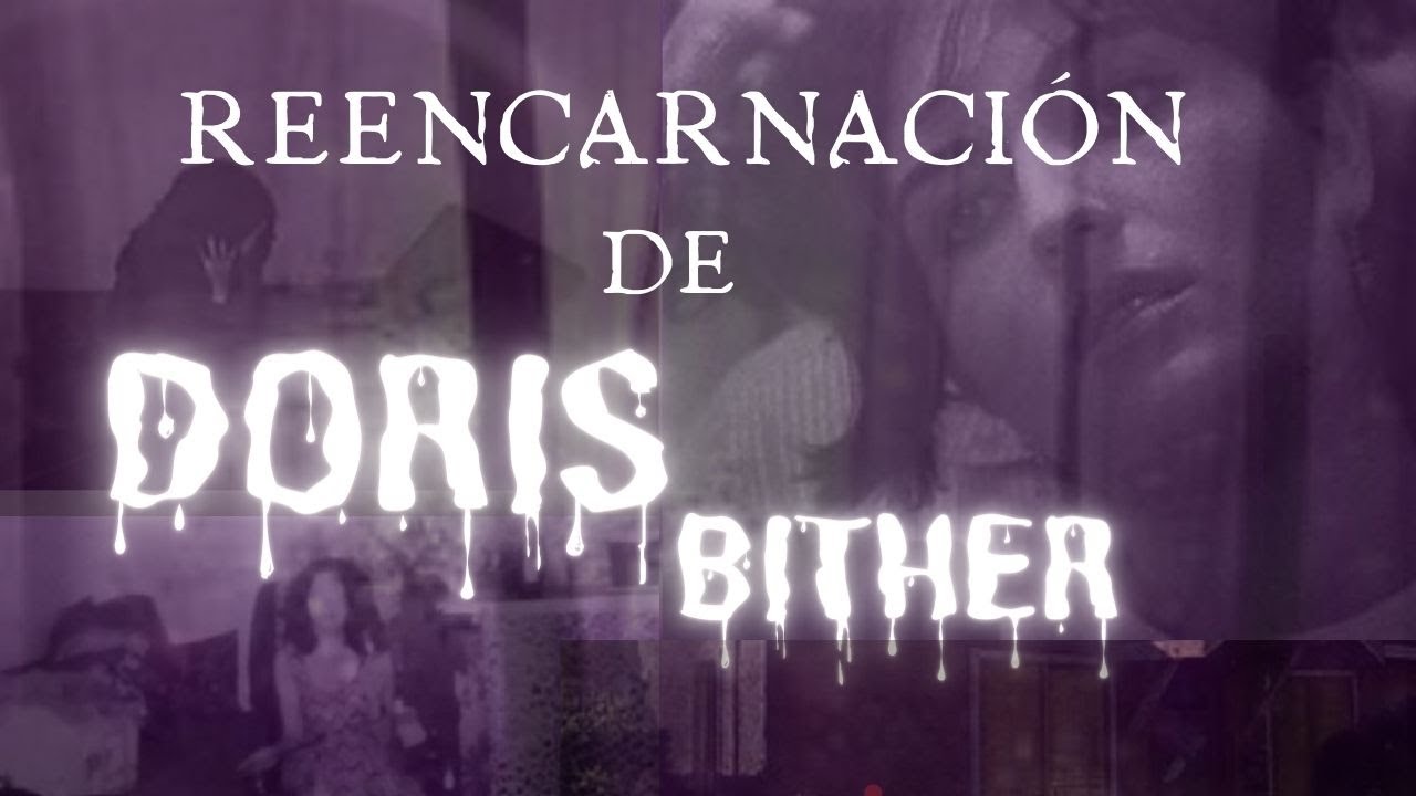 LA INCREÍBLE HISTORIA DE DORIS BITHER Y LA REENCARNACIÓN. - YouTube