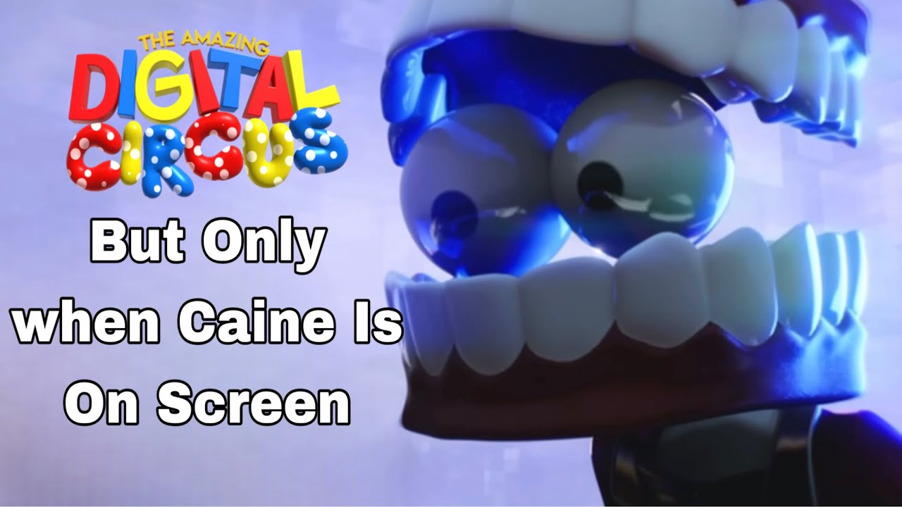THE AMAZING DIGITAL CIRCUS (But Only When Caine Is On Screen) - YouTube