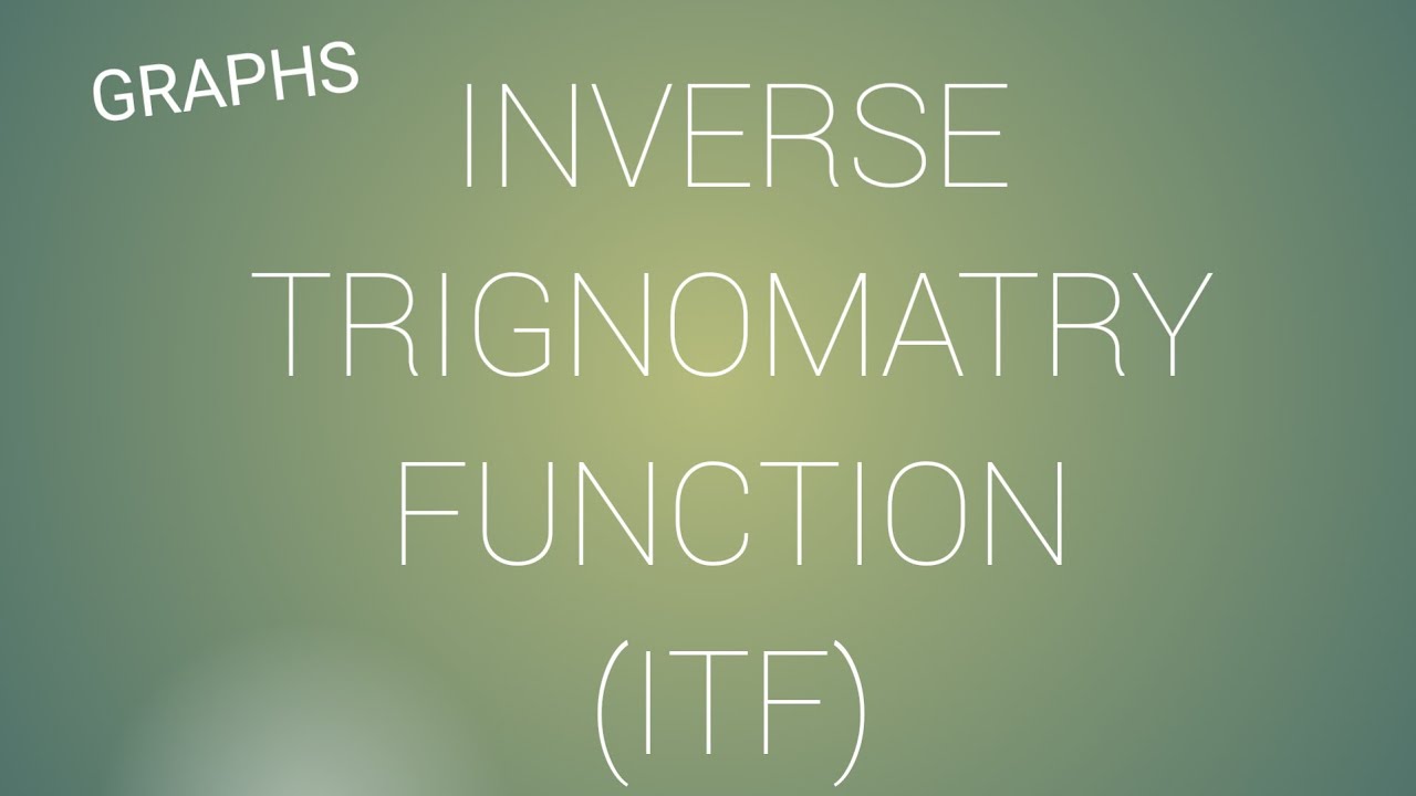 INVERSE TRIGNOMATRY FUNCTION Graphs (ITF L-2) By Shubham Gupta IIT-Jee ...