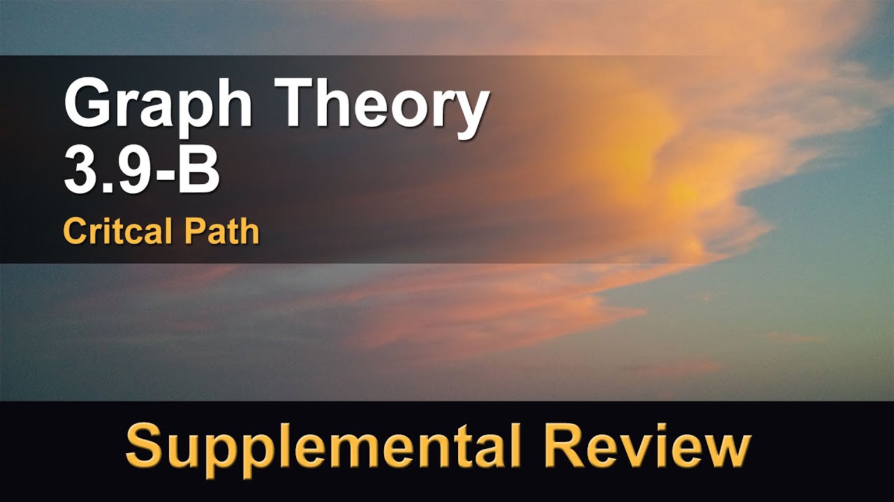 Graph Theory 3.9B - Critical Path - Supplemental - YouTube
