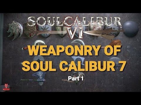 Weaponry of Soul Calibur VII: Part 1 - YouTube