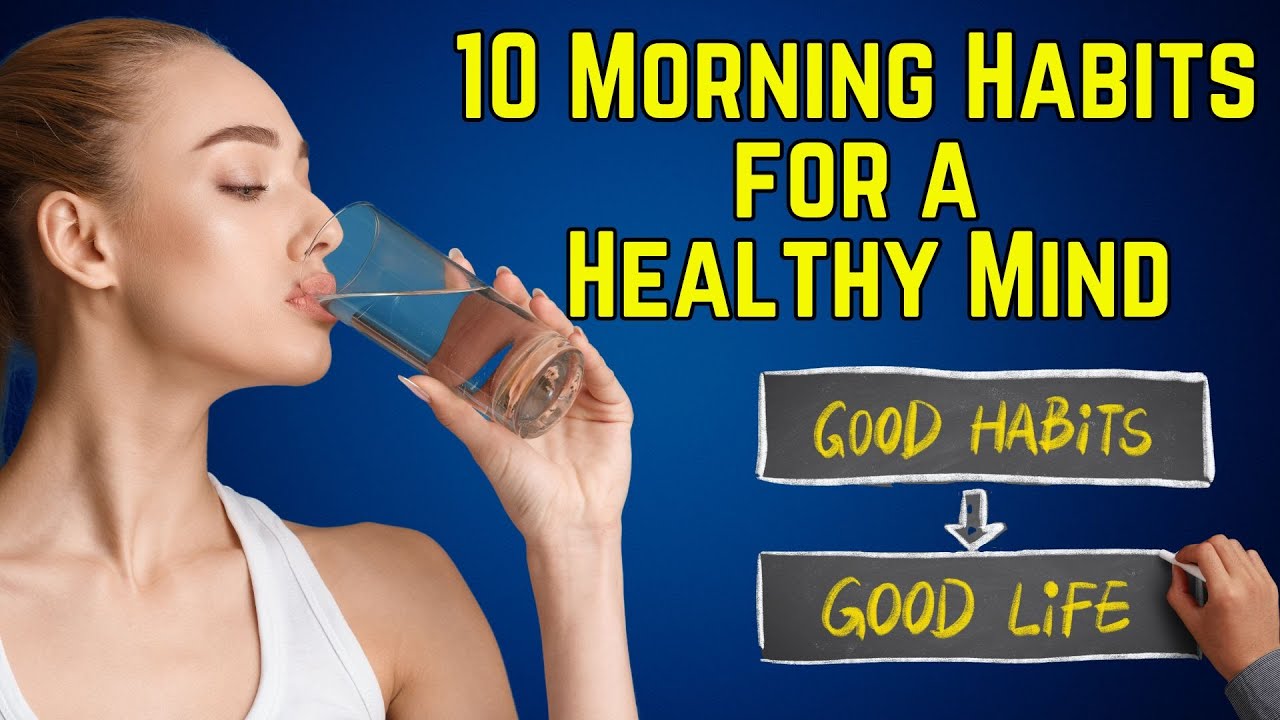 10 Morning Habits for a Healthy Mind & Positive Day!| Morning Habits to Reduce Stress! | Health ...