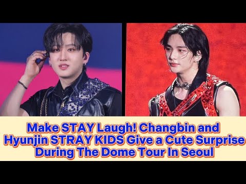 Make STAY Laugh! Changbin and Hyunjin STRAY KIDS Give a Cute Surprise ...