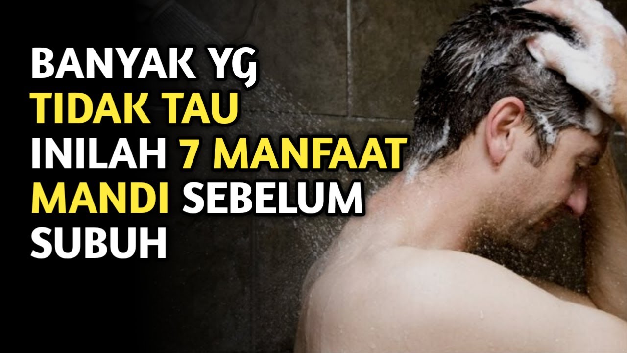 Fakta Inilah 7 Manfaat Mandi Sebelum Subuh Youtube