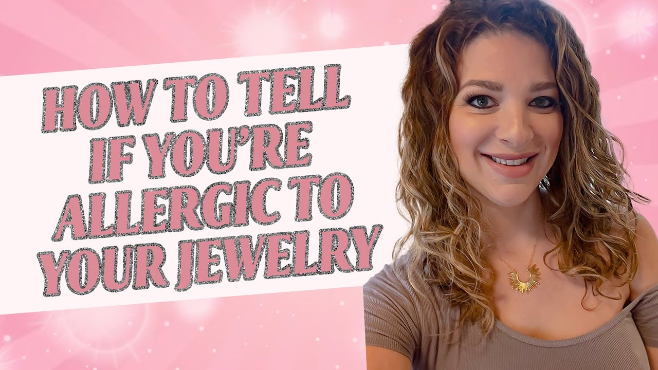 How To Tell If You’re Allergic To Your Jewelry - YouTube