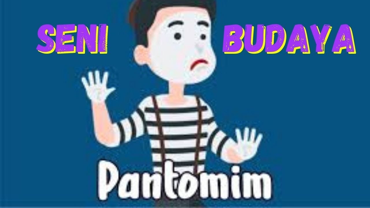Pantomim Part 1 - Materi Seni Budaya - YouTube