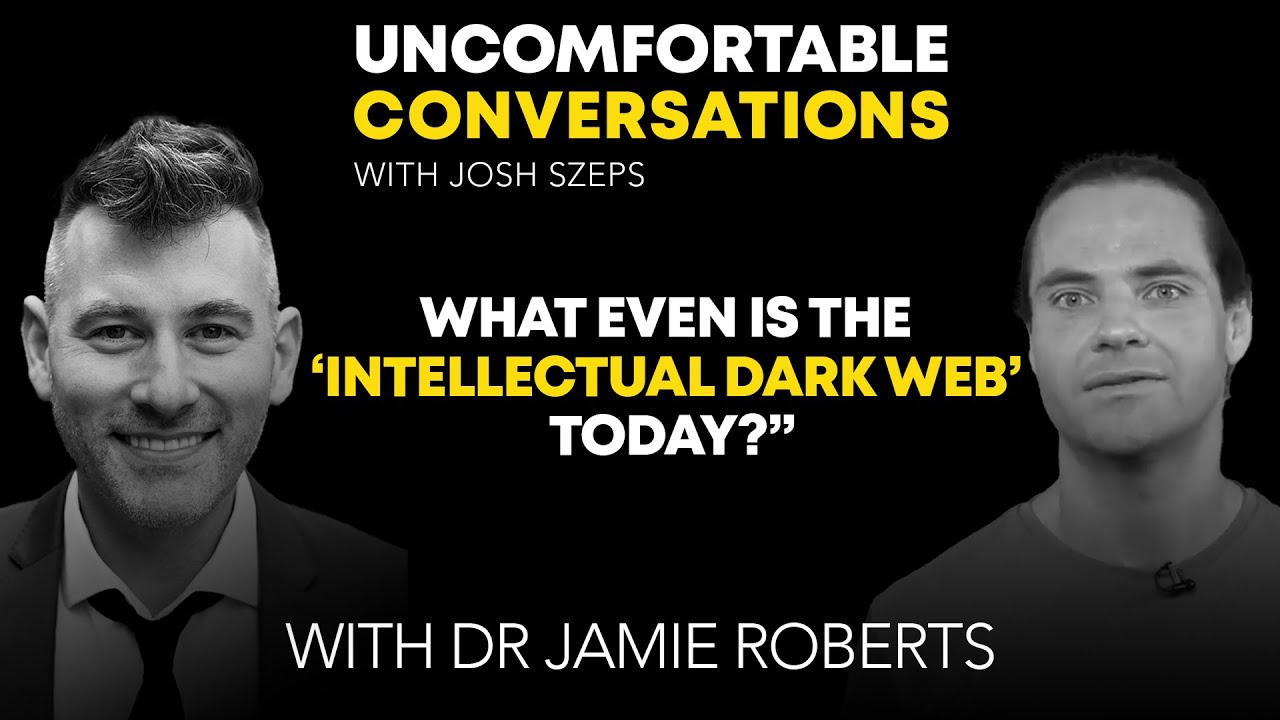 “What Even Is the ‘Intellectual Dark Web’ Today?” with Dr Jamie Roberts ...