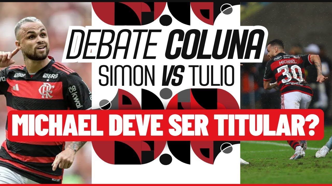 MICHAEL NO TIME TITULAR DO FLAMENGO? - DEBATE COLUNA DO FLA - YouTube