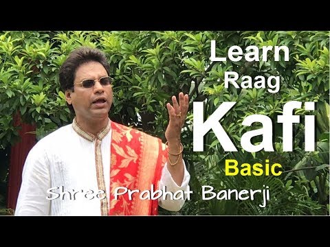 Raag Kafi | Learn Basic By Shree Prabhat Banerji Part-1 - YouTube