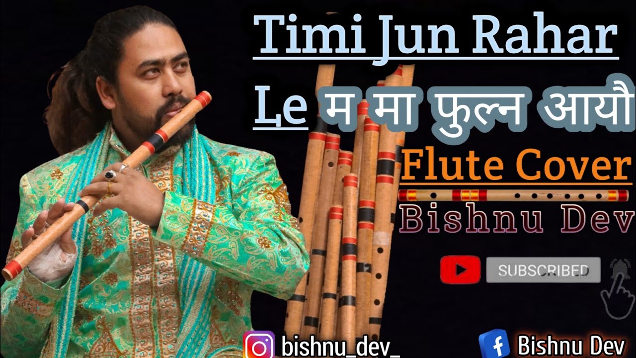 Timi Jun Raharle Ma Ma Fulna Aayeu - Flute Cover Song | तिमी जुन रहरले ...