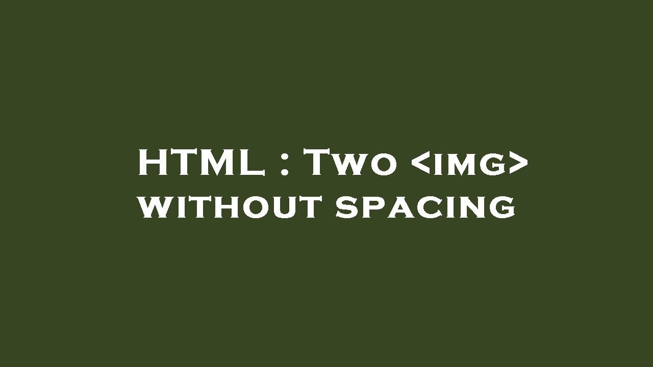 HTML : Two img without spacing - YouTube