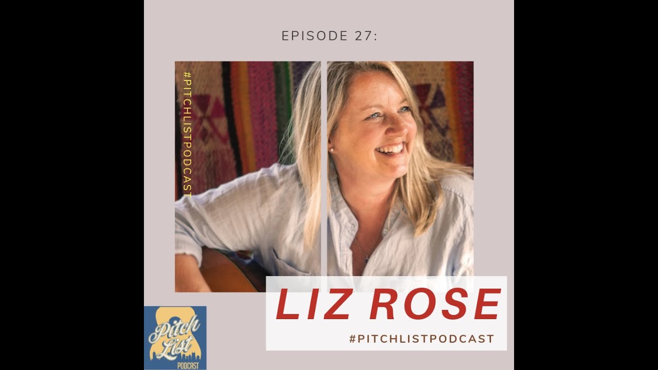 Ep. 27: Liz Rose (Pitch List Podcast) - YouTube