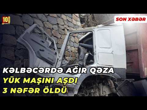 Kəlbəcərdə Ağır Qəza: yük maşını aşdı - 3 nəfər öldü #kəlbəcər #qəza #hadisə #itki