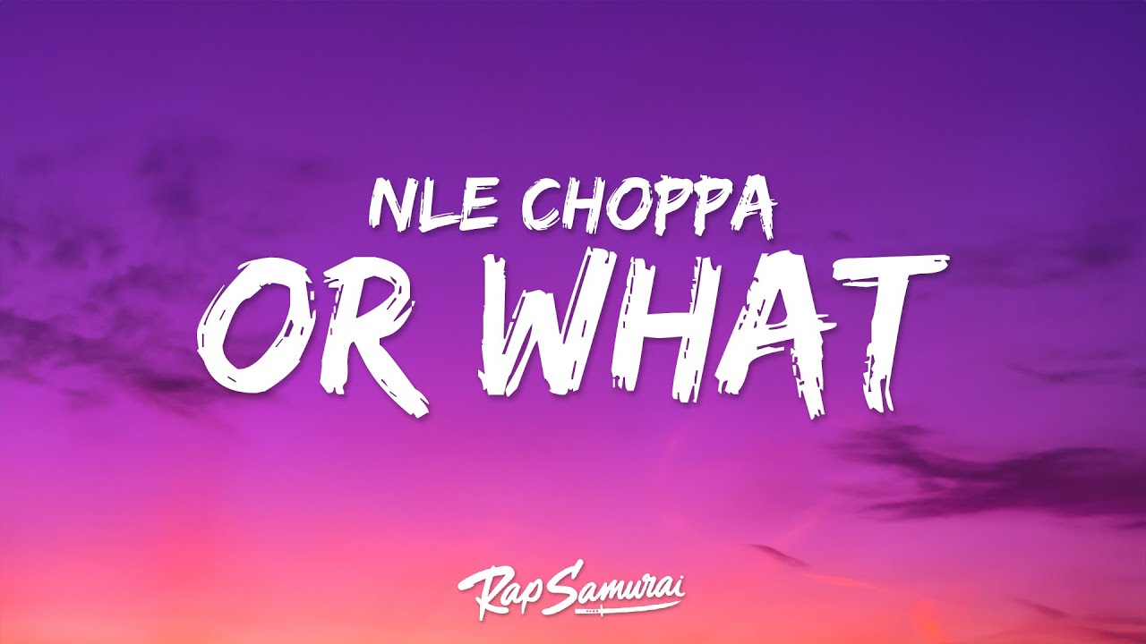 NLE Choppa, 41, Kyle Richh - Or What (Lyrics) - YouTube