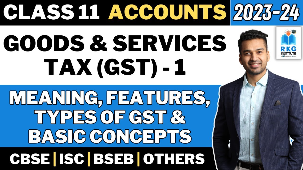 Meaning, Features, Types & Basic Concepts | GST - 1 | Class 11 ...