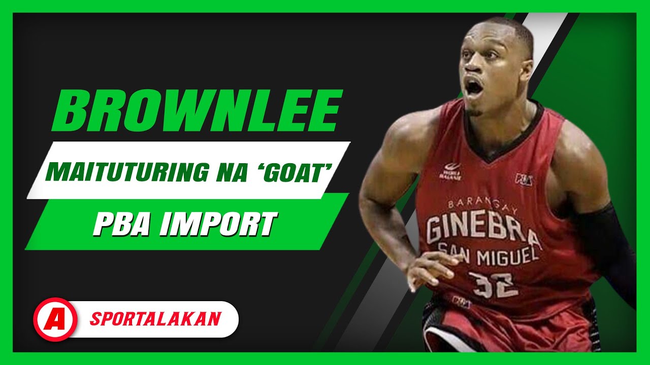 Brownlee maituturing na ‘GOAT’ PBA import - YouTube