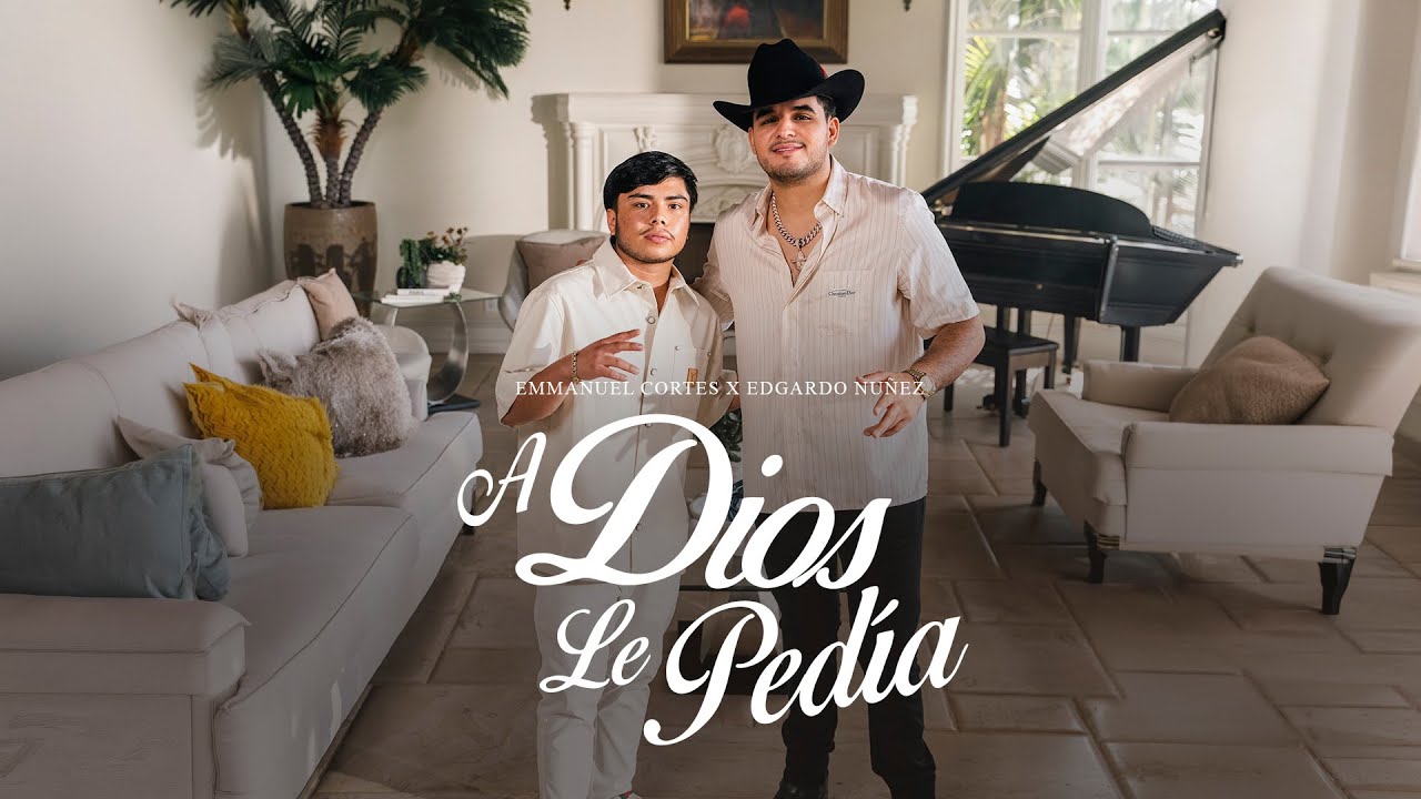 Emmanuel Cortes x Edgardo Nuñez - A Dios Le Pedía (Official Video ...