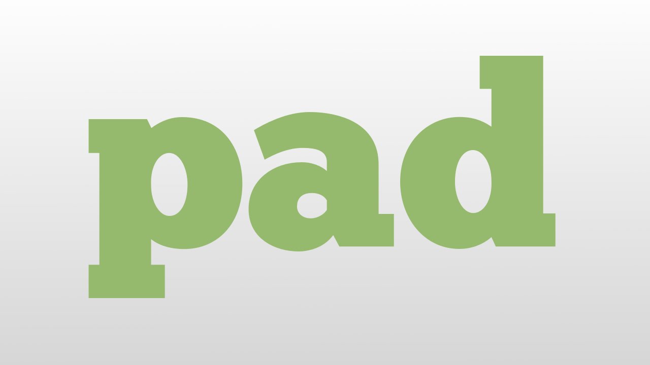 Pad Meaning And Pronunciation YouTube Pad Meaning And Pronunciation YouTube
