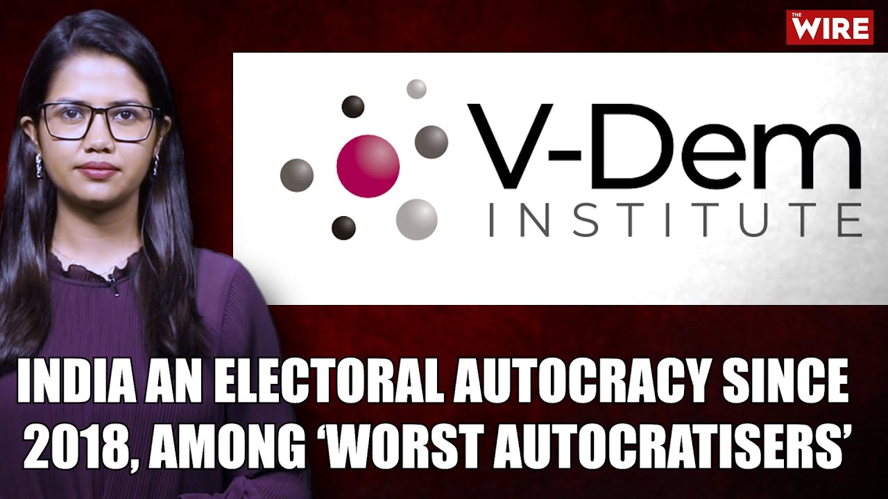 India an Electoral Autocracy Since 2018, Among ‘Worst Autocratisers ...