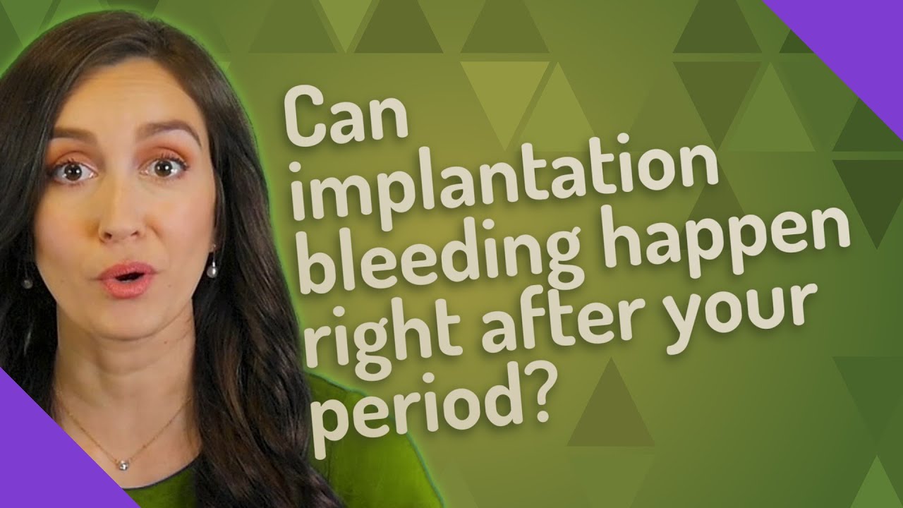 Can Implantation Bleeding Happen Right After Your Period YouTube can-implantation-bleeding-happen-right-after-your-period-youtube