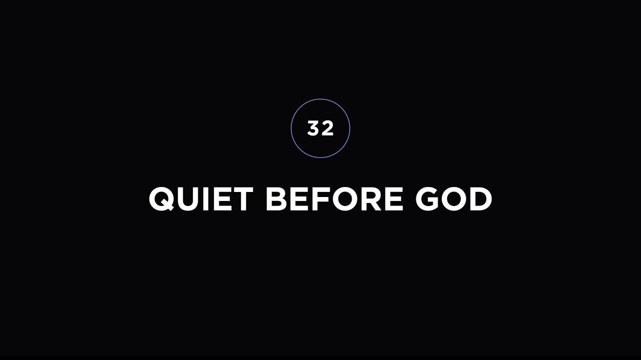Weekly Word 32 - Quiet Before God - YouTube